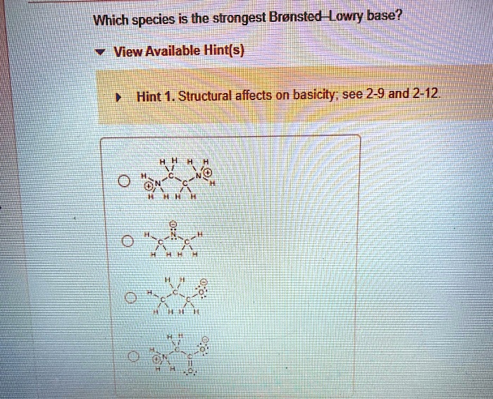 SOLVED: Which species is the strongest Bronsted-Lowry base? View ...