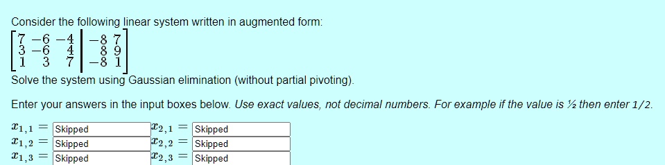 SOLVED: Consider the following linear system written in augmented form: '* 3 1 6 Solve the ...