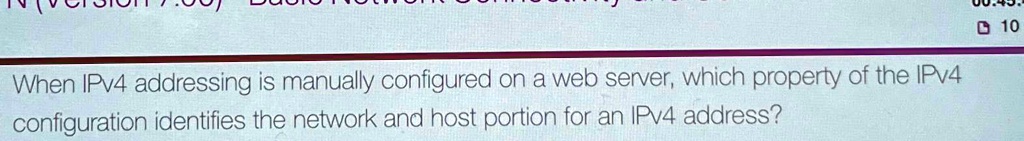 When IPv4 addressing is manually configured on a web server, which property of the IPv4 ...