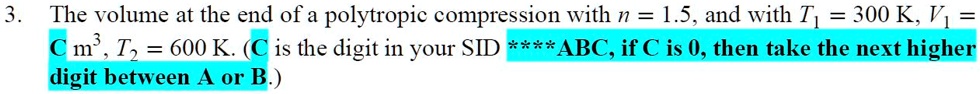3. The volume at the end of a polytropic compression with n = 1.5, and ...