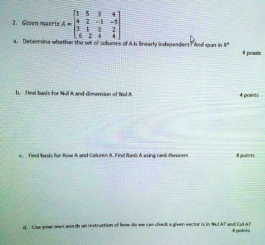SOLVED: Given matrix A = Determine whether the set of columns of A is linearly Independent? And ...