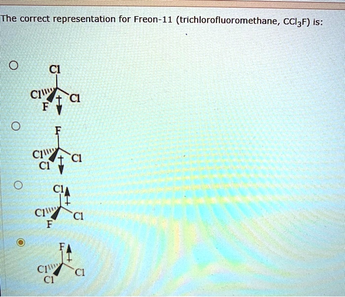 SOLVED: The correct representation for Freon-11 (trichlorofluoromethane ...