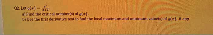 Solved 02 Let G R A Find The Critical Number S Ol G I B Use The Fuet Derivalive Tegt T0