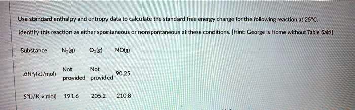 SOLVED: Use standard enthalpy and entropy data to calculate the standard free energy changs for ...