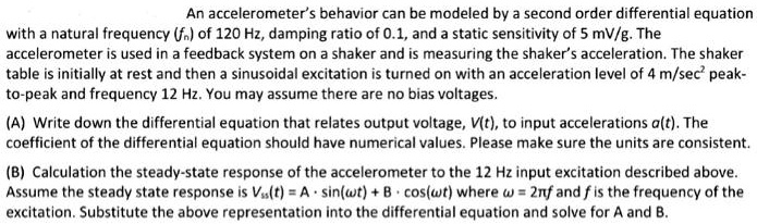 SOLVED: An accelerometer's behavior can be modeled by a second-order differential equation with ...