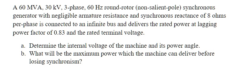 SOLVED: A 60 MVA, 30 kV, 3-phase, 60 Hz round-rotor (non-salient-pole) synchronous generator ...