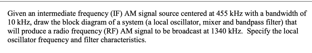 Given an intermediate frequency (IF) AM signal source centered at 455 ...
