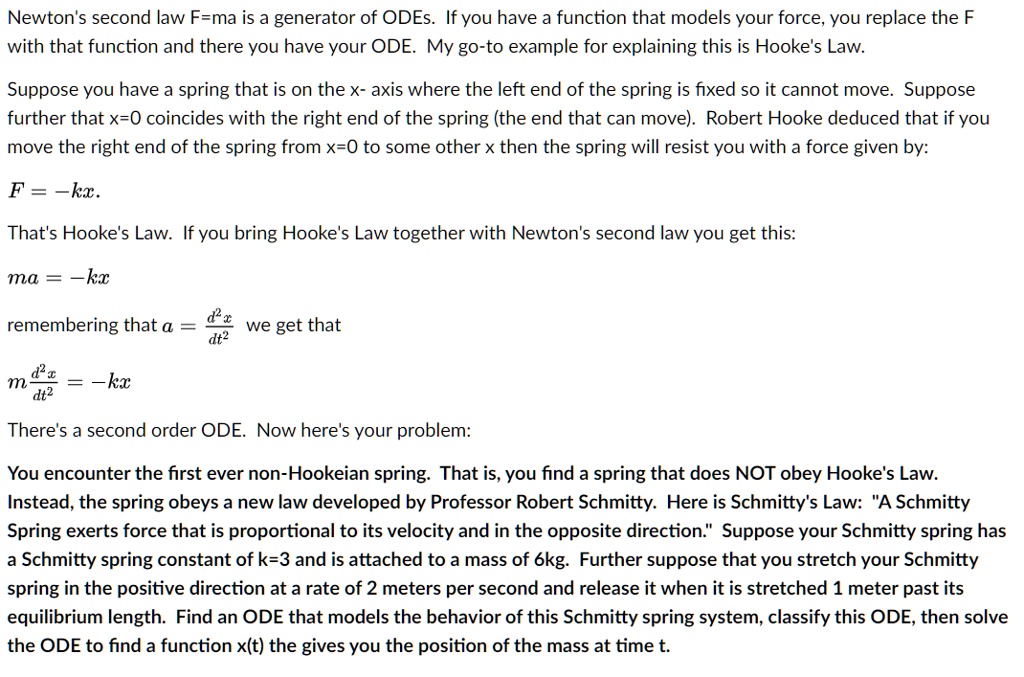 SOLVED: Newton's second law F = ma is a generator of ODEs. If you have ...