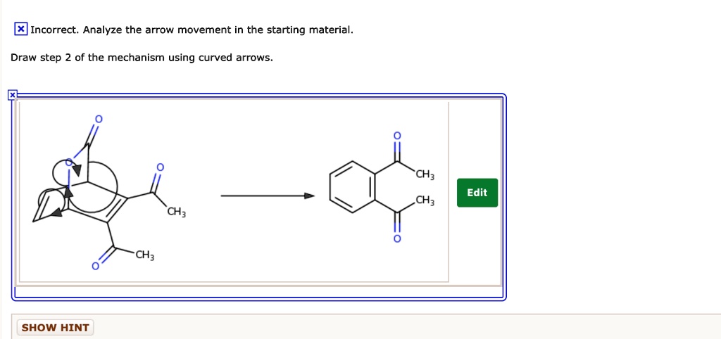 SOLVED: Incorrect: Analyze the arrow movement in the starting material. Draw step 2 of the ...