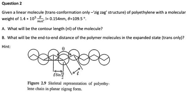 Question 2 Given a linear molecule (trans-conformation only -'zig zag' structure) of ...
