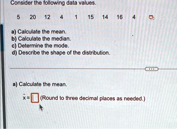 SOLVED: Consider the following data values 5 20 12 4 1 15 14 16 4 a ... SOLVED: Consider the following data values 5 20 12 4 1 15 14 16 4 a ...