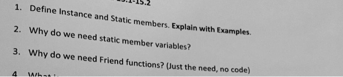 SOLVED: 1. Define Instance and Static members. Explain with Examples. 2 ... SOLVED: 1. Define Instance and Static members. Explain with Examples. 2 ...
