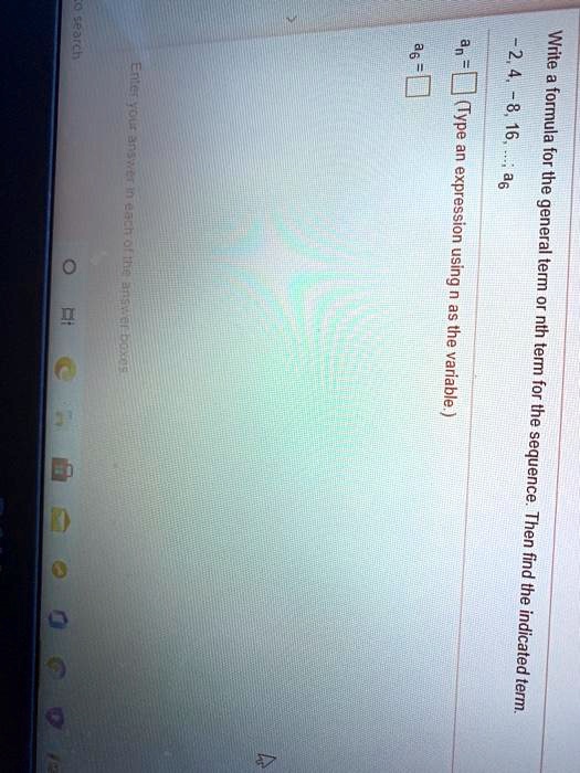 Write a formula for the general term or nth term for the sequence. Then ...