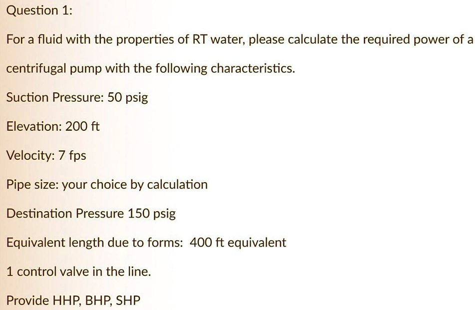 SOLVED: For a fluid with the properties of water, please calculate the ...