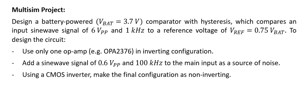 SOLVED: Multisim Project: Design a battery-powered (VBat = 3.7 V) comparator with hysteresis ...