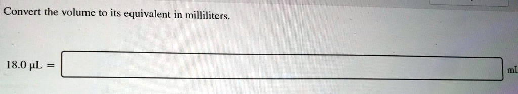 VIDEO solution: Convert the volume to its equivalent in milliliters 18. ...