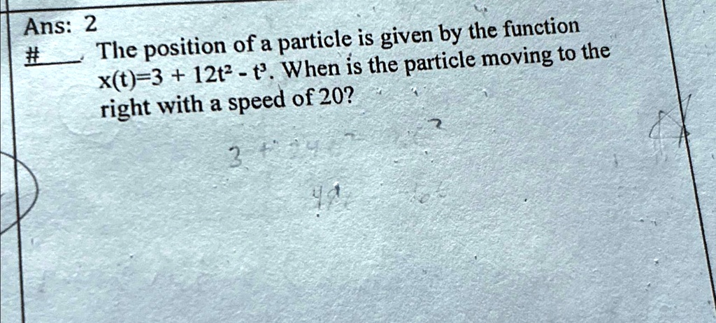 SOLVED: Ans: 2 # The position of a particle is given by the function x(t)=3+12t^(2)-t^(3). When ...