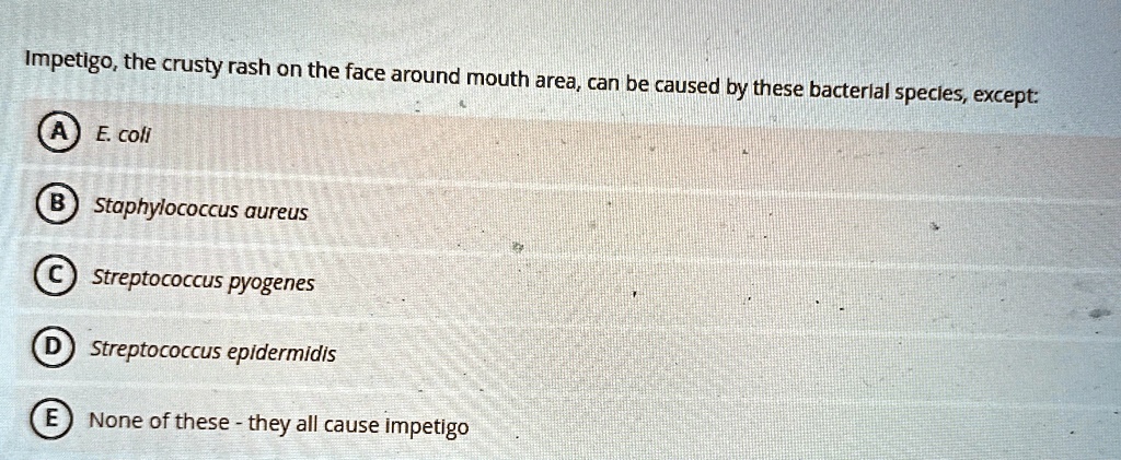 Impetigo, the crusty rash on the face around mouth area, can be caused ...
