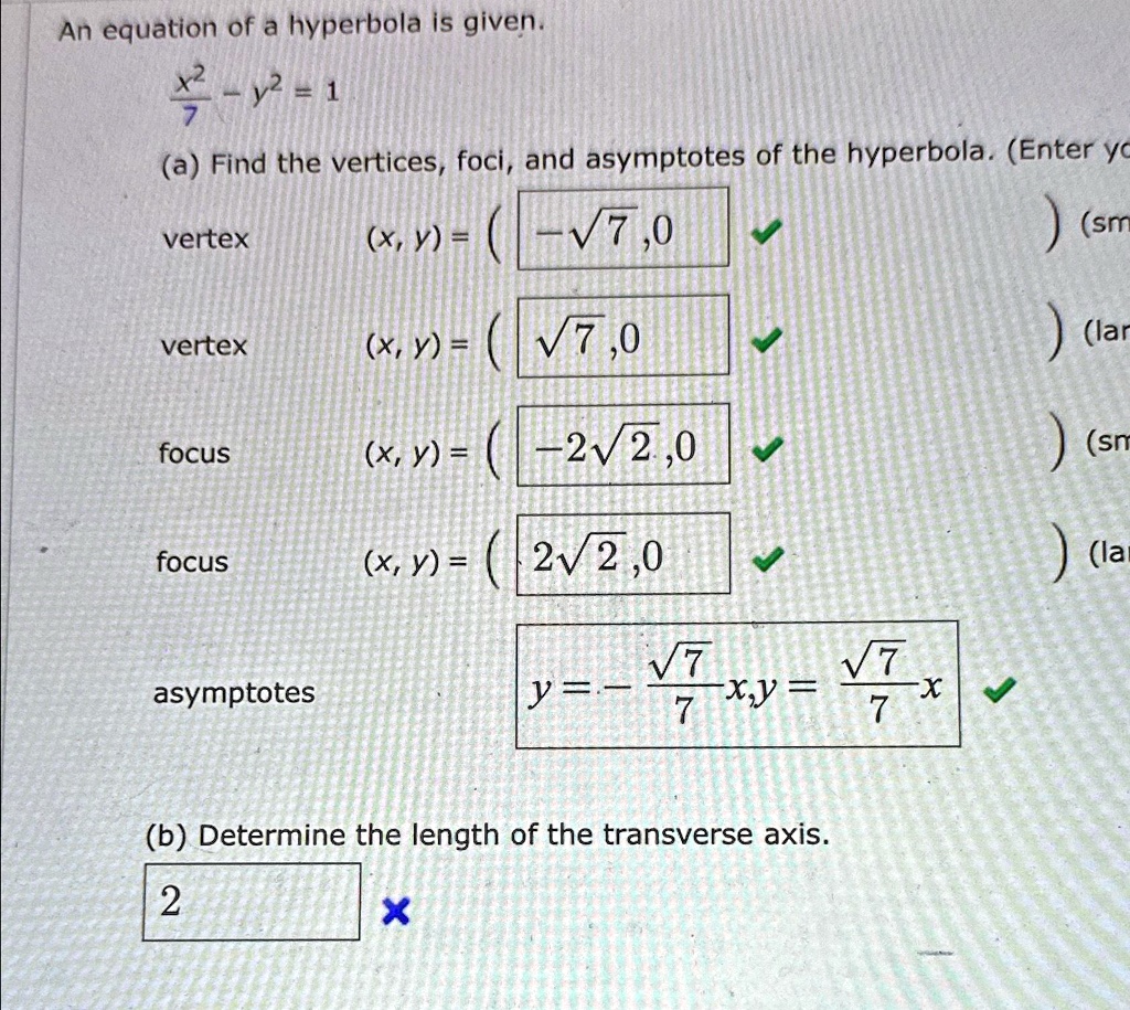 SOLVED: An equation of a hyperbola is given. (x^(2))/(7)-y^(2)=1 (b) Determine the length of the ...
