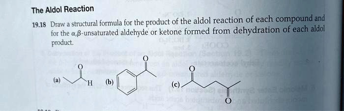 SOLVED: The Aldol Reaction 19.18 Diaw structural formula for the ...