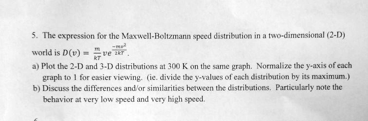 SOLVED: The expression for the Maxwell-Boltzmann speed distribution in ...