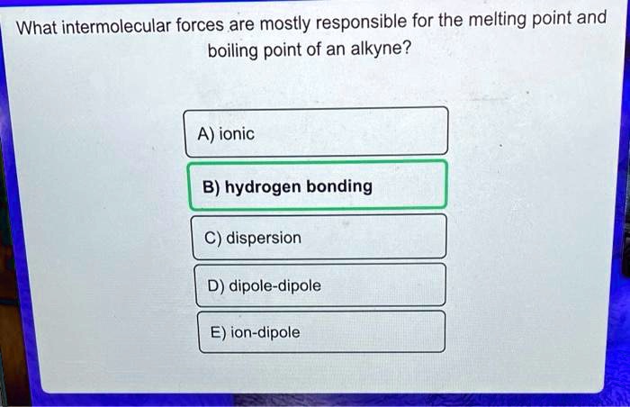 What intermolecular forces are mostly responsible for the melting point ...