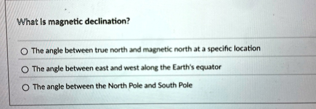 What is magnetic declination? The angle between true north and magnetic ...