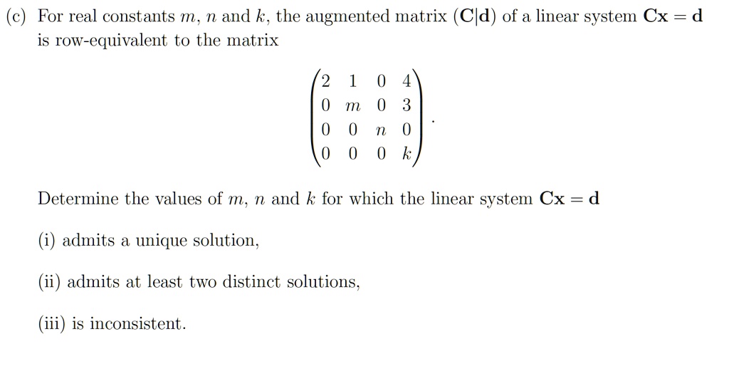 SOLVED: For real constants m, n and k, the augmented matrix (Cld) of a ...