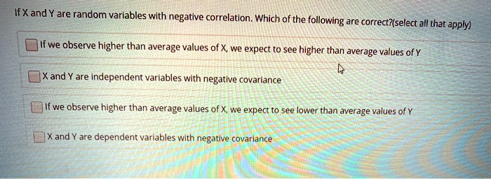 SOLVED: If x and Y are random variables with negative correlation ...