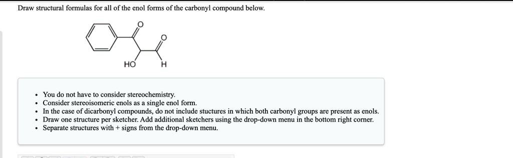 SOLVED:Draw structural formulas for all of the enol forms of the ...