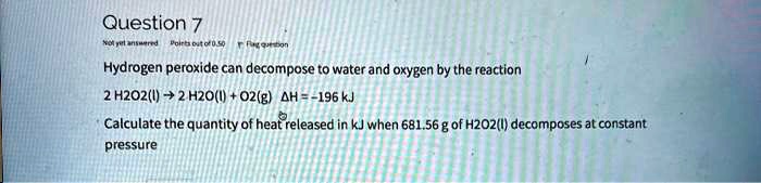 SOLVED: Hydrogen peroxide can decompose to water and oxygen by the ...