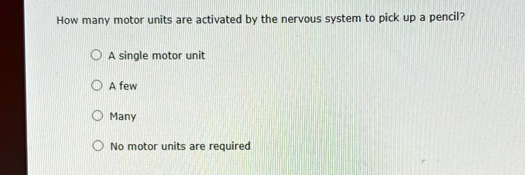 How many motor units are activated by the nervous system to pick up a ...