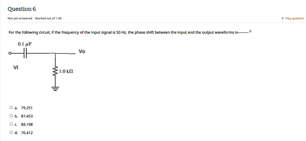 question 6 not yet answered marked out of 100 for the following circuit if the frequency of the ...