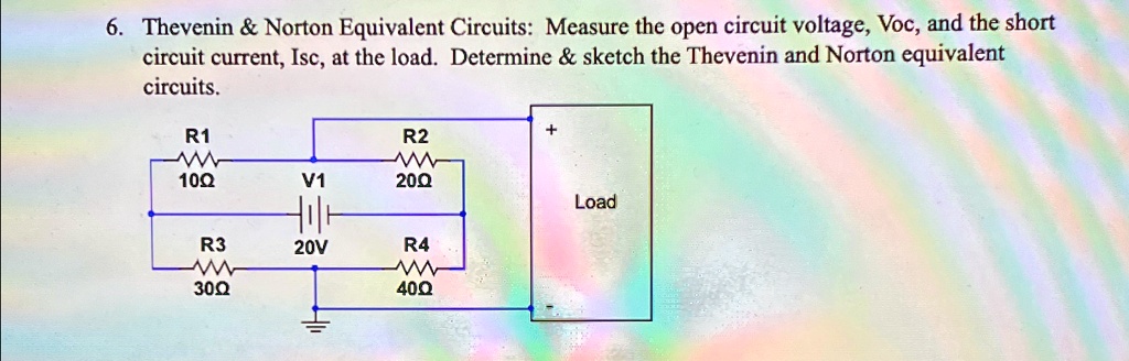 SOLVED: Thevenin Norton Equivalent Circuits: Measure the open circuit voltage, Voc, and the ...