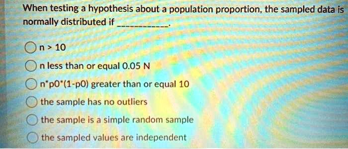 When testing a hypothesis about a population proportion, the sampled ...