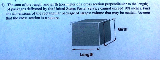 SOLVED: The sum of the length and girth (perimeter of = cross section perpendicular to the ...