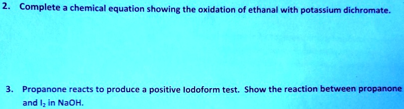 SOLVED: Complete a chemical equation showing the oxidation of ethanal ...