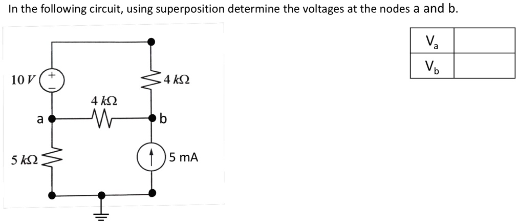 SOLVED: In the following circuit, using superposition determine the voltages at the nodes a and ...