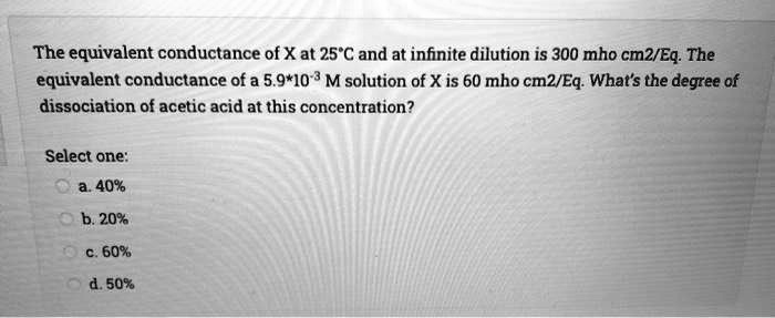 SOLVED: The equivalent conductance of X at 25Â°C and at infinite ...