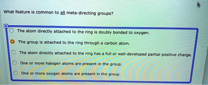 SOLVED:What feature is common to all meta-directing groups? The atom ...