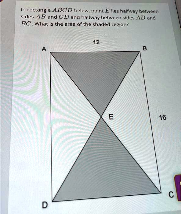 In rectangle ABCD below, point E lies halfway between sides AB and CD and halfway between sides ...