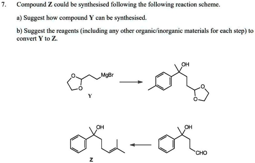 SOLVED: Compound Z could be synthesized following the reaction scheme ...
