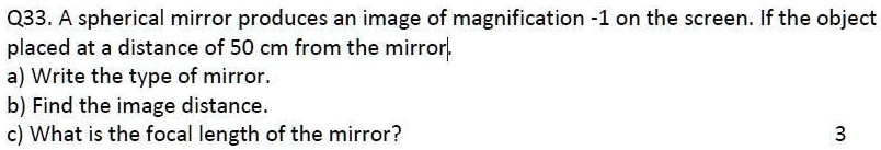 'A spherical mirror produces an image of magnification -1 on the screen ...