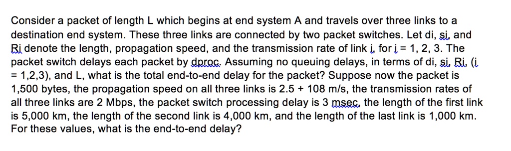 consider a packet of length l which begins at end system a and travels ...