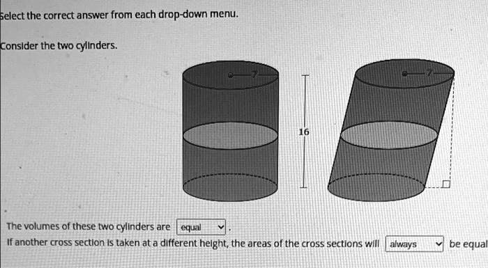 SOLVED: Select the correct answer from each drop-down menu Consider the two cylinders. The ...
