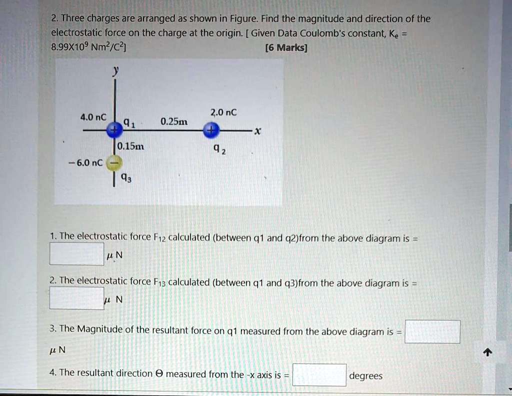 SOLVED:2. Three charges are arranged as shown in Figure. Find the ...