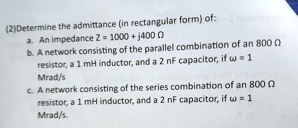 2 determine the admittance in rectangular form of a an impedance z 1000 ...