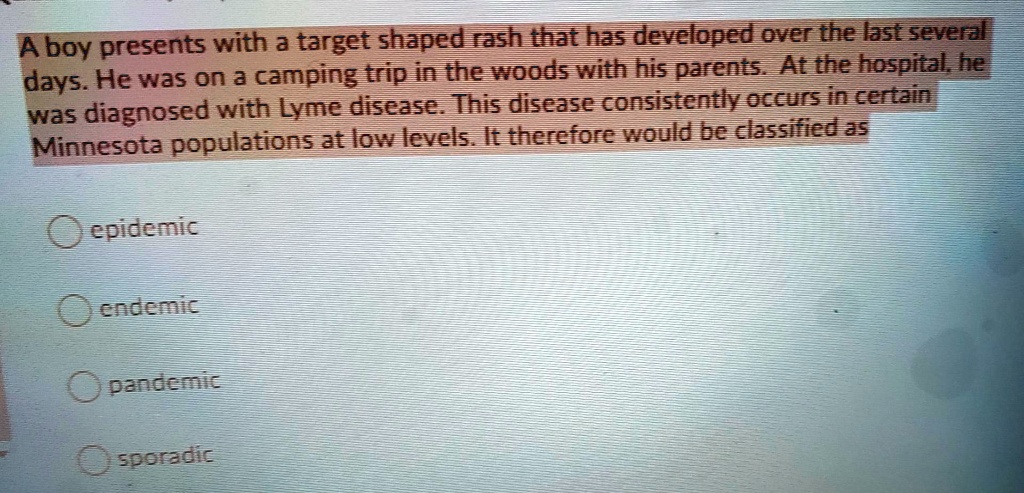 SOLVED: A boy presents with a target-shaped rash that has developed ...