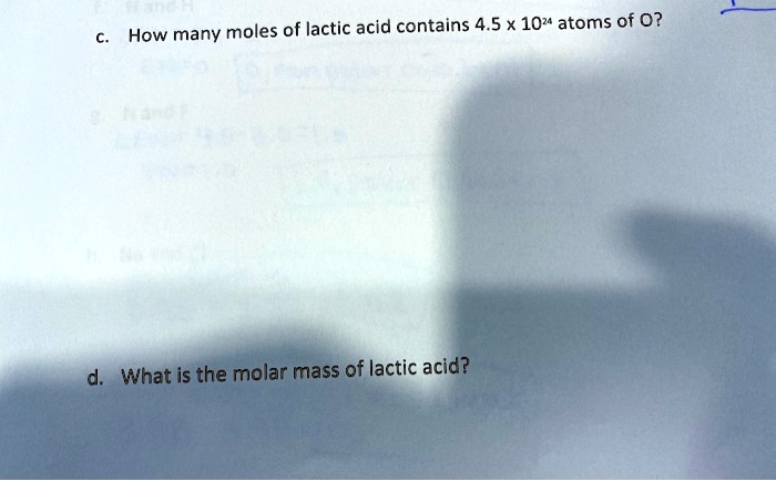SOLVED: How many moles of lactic acid contains 4.5 x 10* atoms of 0 ...