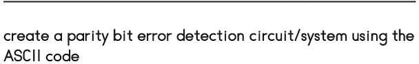 Solved Construct A Parity Bit Error Detection Circuitsystem Using Ascii Code Thank You And